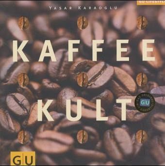 Kaffee Kult von Yasar Karaoglu; Reinhardt Hess bei bücher.de bestellen