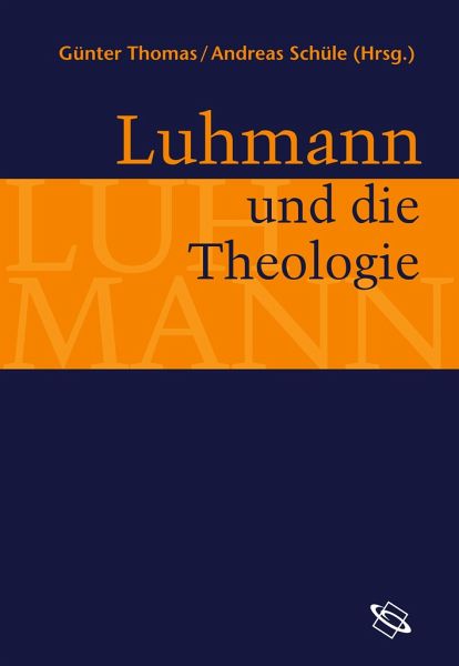 Luhmann und die Theologie von Günther Thomas / Andreas Schüle (Hgg ...