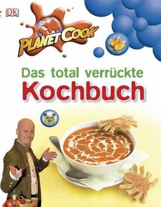 Planet Cook, Das total verrückte Kochbuch bei bücher.de bestellen