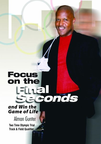 Focus on the Final Seconds von Almon Gunter - englisches Buch - bücher.de