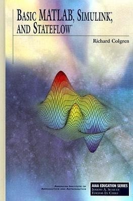 Basic MATLAB, Simulink, and Stateflow von Richard Colgren - englisches ...