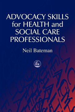Advocacy Skills for Health and Social Care Professionals von Neil ...