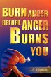 Burn Anger Before Anger Burns You von J. P. Vaswani - englisches Buch ...