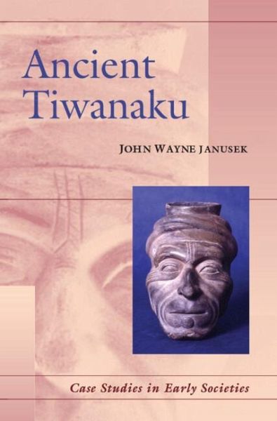 Ancient Tiwanaku von John Wayne Janusek - englisches Buch - bücher.de