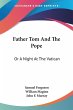 Father Tom And The Pope von Samuel Ferguson; William Maginn; John F ...