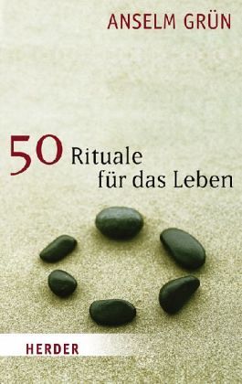 50 Rituale für das Leben von Anselm Grün bei bücher.de bestellen
