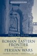 The Roman Eastern Frontier and the Persian Wars AD 363-628 von Geoffrey ...