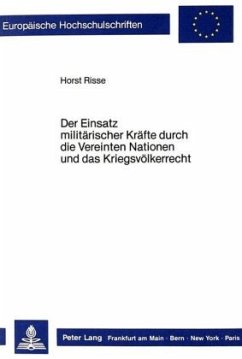 Der Einsatz militärischer Kräfte durch die Vereinten Nationen und das … von Horst Risse ...
