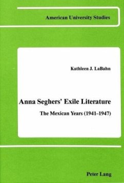 Anna Seghers' Exile Literature von Kathleen J. Labahn - englisches Buch ...