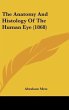 The Anatomy And Histology Of The Human Eye (1868) von Abraham Metz - englisches Buch - bücher.de