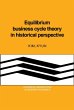 Equilibrium Business Cycle Theory in Historical Perspective von Kim ...