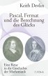 Pascal, Fermat und die Berechnung des Glücks von Keith J. Devlin ...