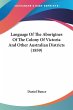 Language Of The Aborigines Of The Colony Of Victoria And Other ...