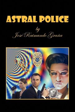 Astral Police von Jos Raimundo Graa; Jose Raimundo Grana als Taschenbuch - bücher.de