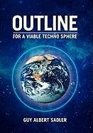 Outline For A Viable Techno Sphere von Guy Albert Sadler - englisches ...