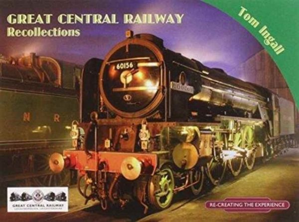 Great Central Railway Recollections von Tom Ingall - englisches Buch ...
