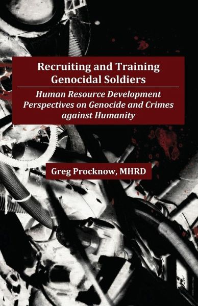 Recruiting and Training Genocidal Soldiers von Gregory Procknow; Greg ...