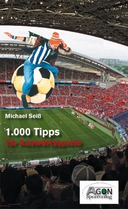 1.000 Tipps für Auswärtsspiele von Michael Seiß bei bücher.de bestellen