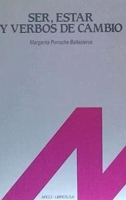 Ser, estar y verbos de cambio von Margarita Porroche Ballesteros als ...