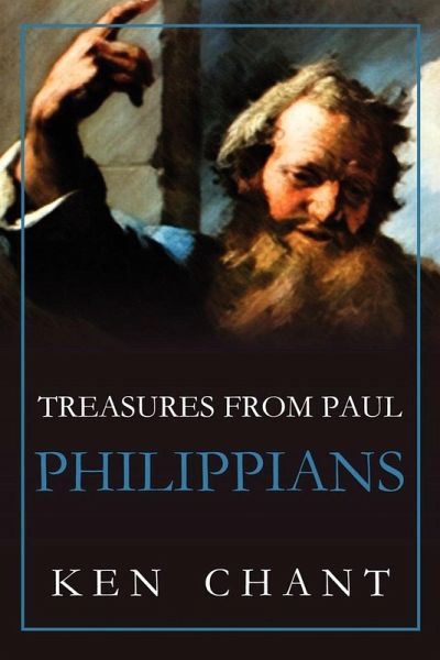 Treasures of Paul Philippians von Ken Chant - englisches Buch - bücher.de