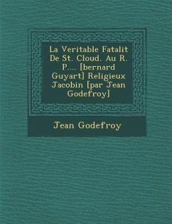 La Veritable Fatalit de St. Cloud. Au R. P.... [Bernard Guyart ...