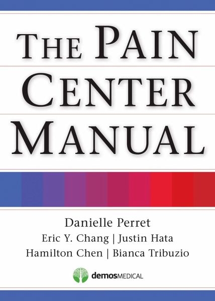 The Pain Center Manual von Danielle Perret; Eric Chang; Justin Hata ...