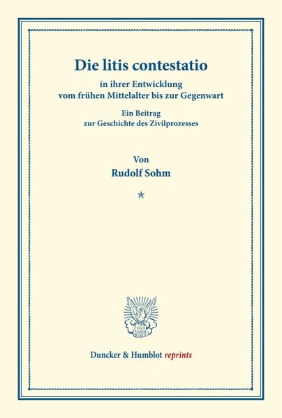 Die litis contestatio in ihrer Entwicklung vom frühen Mittelalter bis ...