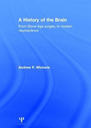 A History of the Brain von Andrew P. Wickens (UK University of Central ...