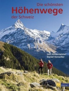 Die schönsten Höhenwege der Schweiz von Daniel Vonwiller; Ueli Hintermeister bei bücher.de bestellen