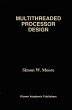 Multithreaded Processor Design von Simon W. Moore - Fachbuch - bücher.de
