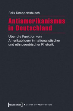 Antiamerikanismus in Deutschland von Felix Knappertsbusch - Fachbuch - bücher.de
