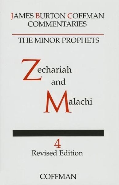 Commentary on Minor Prophets: Zechariah and Malachi von James B Coffman ...