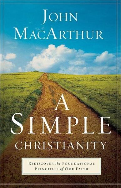 A Simple Christianity von John Macarthur - englisches Buch - bücher.de