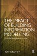 The Impact of Building Information Modelling von Ray Crotty ...