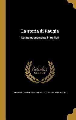 La storia di Raugia von Serafino Razzi; Vincenzo Busdraghi bei bücher ...