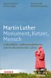 Martin Luther. Monument, Ketzer, Mensch bei bücher.de bestellen