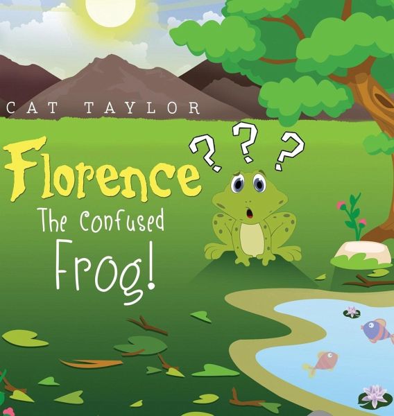 Florence - The Confused Frog! von Cat Taylor - englisches Buch - bücher.de