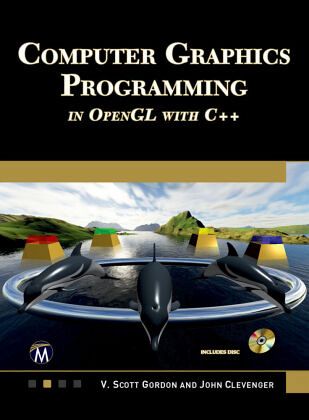Computer Graphics Programming in OpenGL with C++ [OP] von V. Scott Gordon; John L. Clevenger ...