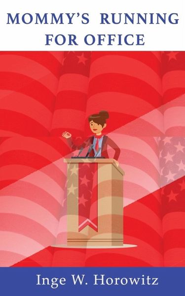 Mommy's Running for Office von Inge W Horowitz - englisches Buch - bücher.de