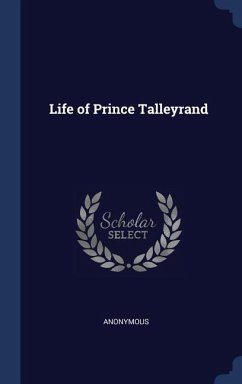 Life of Prince Talleyrand von Anonymous - englisches Buch - bücher.de