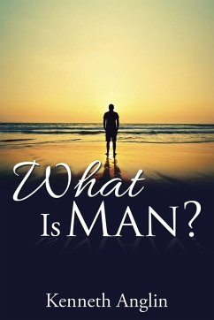 What Is Man? von Kenneth Anglin - englisches Buch - bücher.de