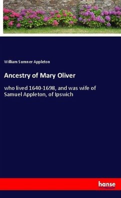 Ancestry of Mary Oliver von William Sumner Appleton - englisches Buch ...
