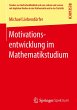 Motivationsentwicklung im Mathematikstudium von Michael Liebendörfer - Fachbuch - bücher.de