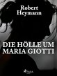 Die Hölle um Maria Giotti von Robert Heymann bei bücher.de bestellen