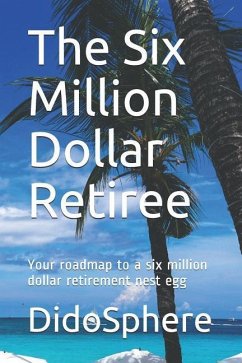 The Six Million Dollar Retiree von Arthur V Prosper; Didosphere - englisches Buch - bücher.de