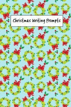 Christmas Writing Prompts: 40 Seasonal Story & Drawing Prompts Wreath ...