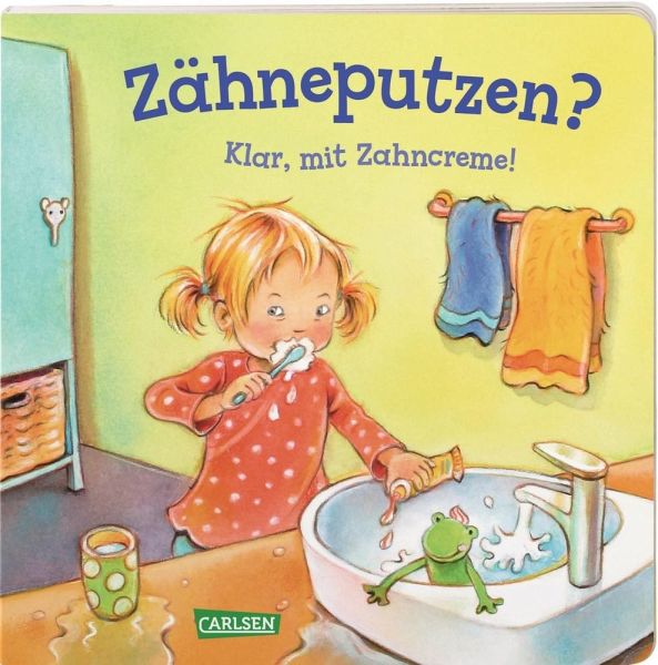 Zähneputzen? Klar, mit Zahncreme! - ab 2 J. (Kleine ...
