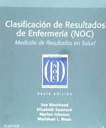 Clasificación de Resultados de Enfermería, NOC : medición de resultados en salud von Sue ...