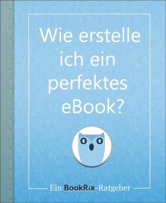 Wie erstelle ich ein perfektes eBook? (eBook, ePUB) von BookRix Team ...