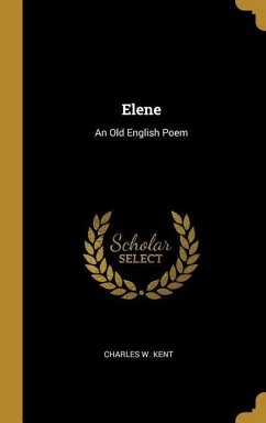 Elene: An Old English Poem von Charles W. Kent - englisches Buch ...